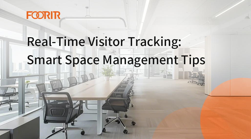 Real-Time Visitor Tracking: Smart Space Management Tips - Foorir