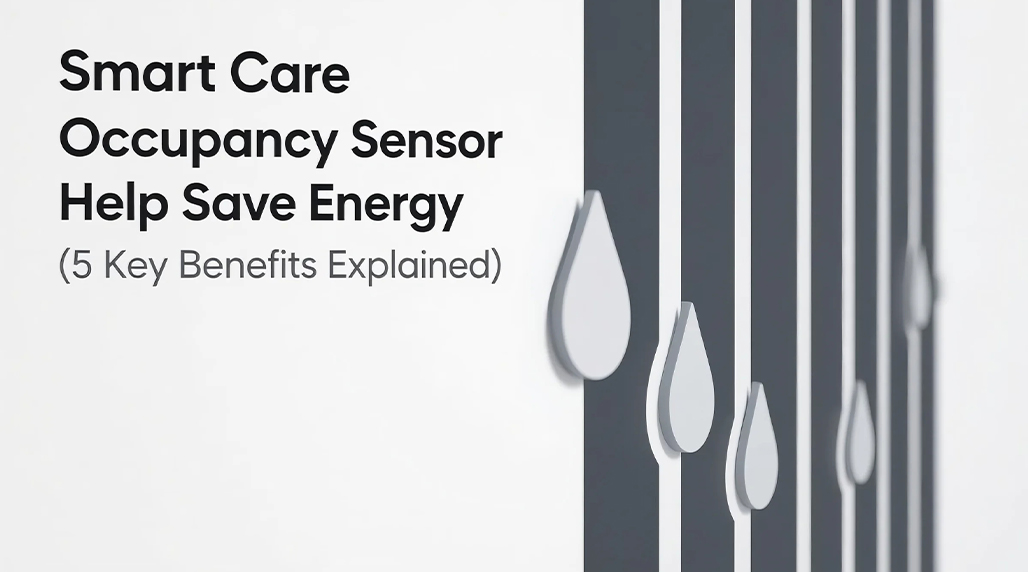 Smart Care Occupancy Sensor Help Save Energy (5 Key Benefits Explained ...